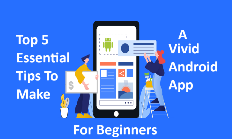 Top 5 Essential Tips To Make A Vivid Android App For Beginners | ZeeClick